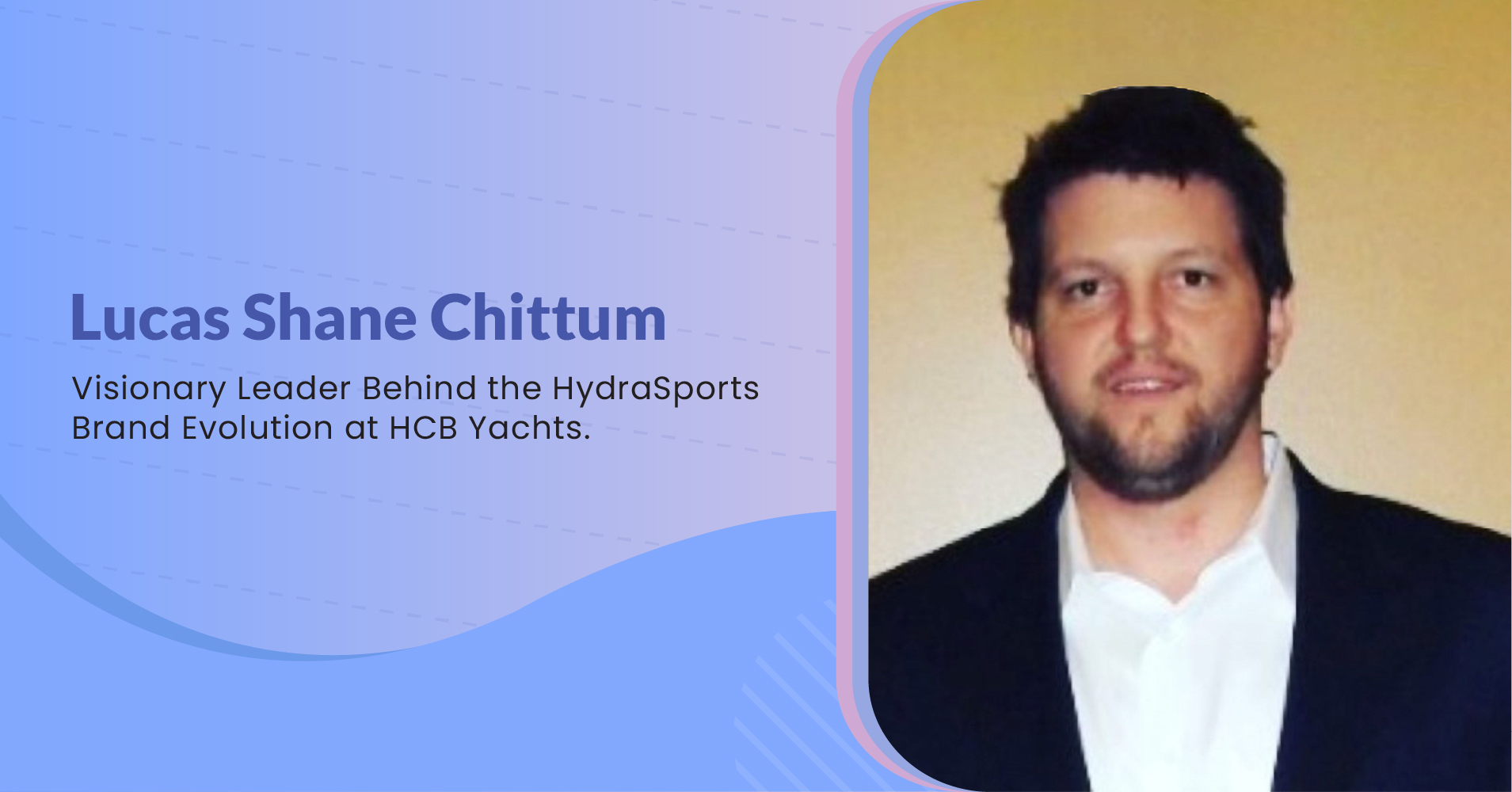 Lucas Shane Chittum: Innovator in Luxury Marine Craft